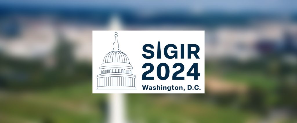 SIGIR 2024: The 47th International ACM SIGIR Conference on Research and ...